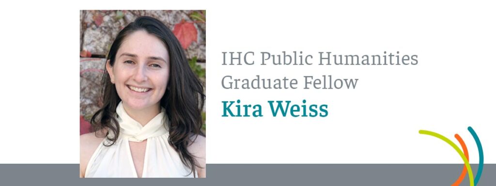 Kira Weiss - Interdisciplinary Humanities Center UCSB
