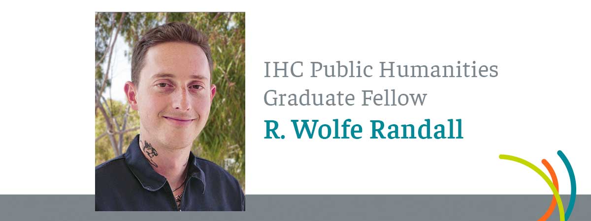 R. Wolfe Randall - Interdisciplinary Humanities Center UCSB